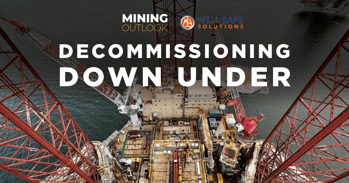 Well-Safe Solutions Pty Ltd : Decommissioning Down Under | Mining Outlook